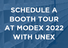 Get a 1-on-1 Booth Tour with UNEX at MODEX 2022
